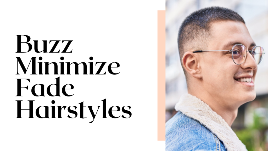 Buzz Fade Hairstyles: Classic to Edgy - Gents Now