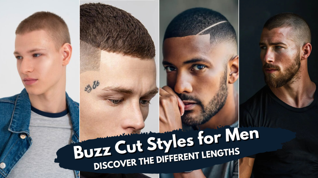 Buzz Cut Styles for Men: Explore Different Lengths and Bold Looks